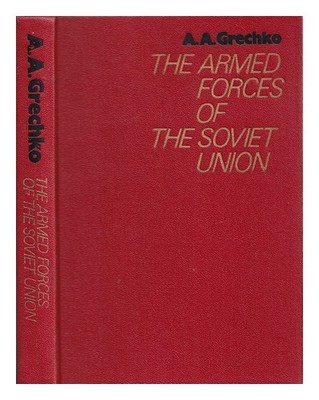 GRECHKO, ANDRE ANTONOVICH (1903-1976) Le forze armate dell'Unione ...