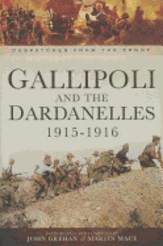 Gallipoli and the Dardanelles 1915-1916 by John Grehan: Used ...