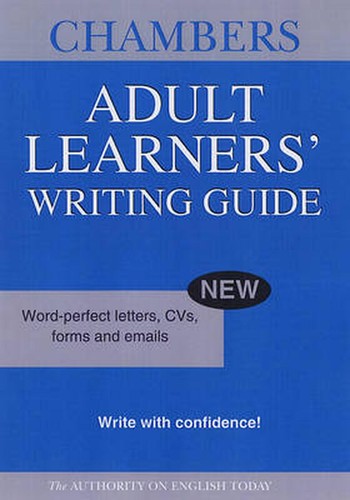 Chambers Adult Learners' Writing Guide: Word-perfect Letters, CVs ...