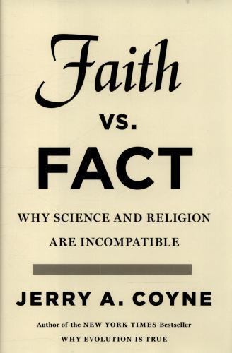Faith Versus Fact: Why Science and Religion Are Incompatible by Jerry A ...