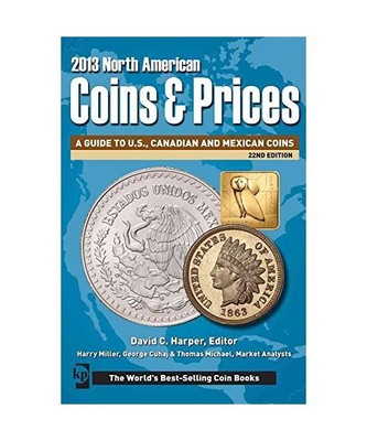 2013 North American Coins & Prices: A Guide to U.S., Canadian and ...