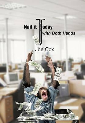 Nail it Today With Both Hands by Joe Cox (Hardcover, 2013) for sale ...