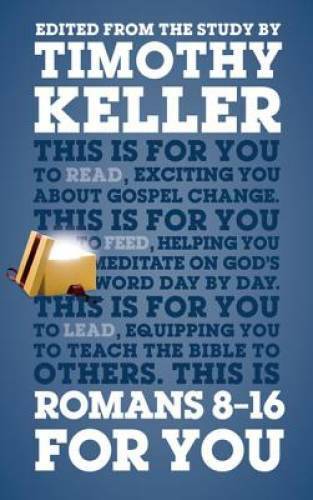 Romans 8-16 For You - Hardcover By Timothy Keller - GOOD 9781910307298 ...