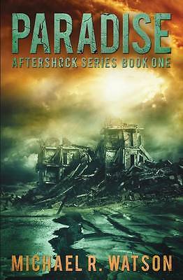 Paradise: A Post-Apocalyptic Thriller by Michael R Watson (Paperback ...