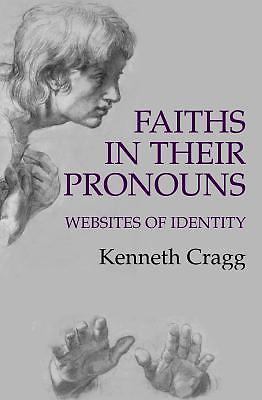 Faiths in Their Pronouns : Websites of Identity by Kenneth Cragg (2002 ...