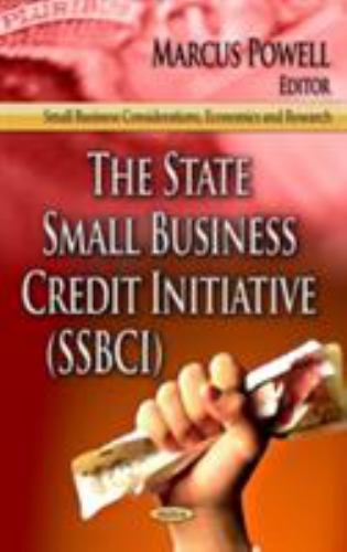 State Small Business Credit Initiative (SSBCI) by Marcus Powell (2013 ...