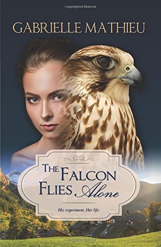 THE FALCON FLIES ALONE (FALCON TRILOGY) (VOLUME 1) By Gabrielle Mathieu ...