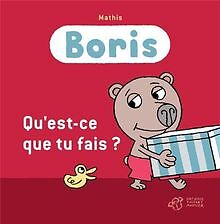 Boris : Quest-ce que tu fais ? von Mathis | Buch | Zustand sehr gut ...