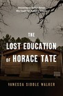 The Lost Education of Horace Tate: Uncovering the Hidden Heroes Who Fought fo... 9781620971055| eBay
