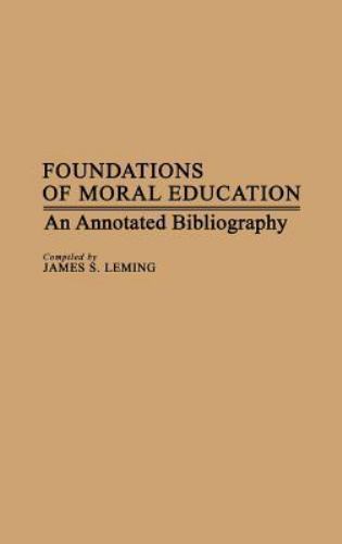 Foundations of Moral Education : An Annotated Bibliography by James ...