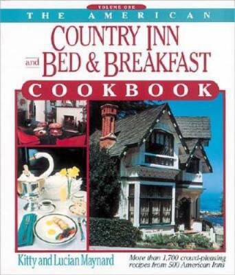 The American Country Inn and Bed & Breakfast Cookbook, Vol. 1: More ...