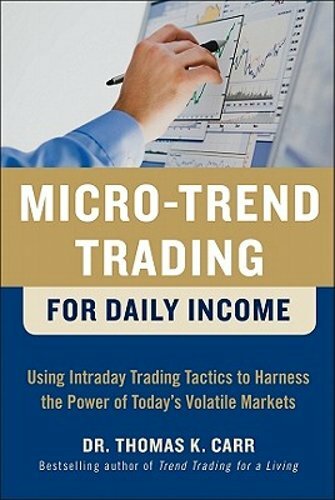 Micro-Trend Trading for Daily Income: Using Intra-Day Trading Tactics ...