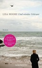 Und wieder Februar : Roman. Lisa Moore. Aus dem Engl. von Kathrin Razum ...