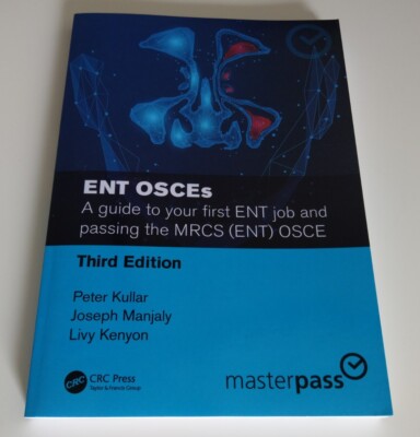 ENT OSCEs: A guide to your first ENT job and passing the MRCS (ENT ...