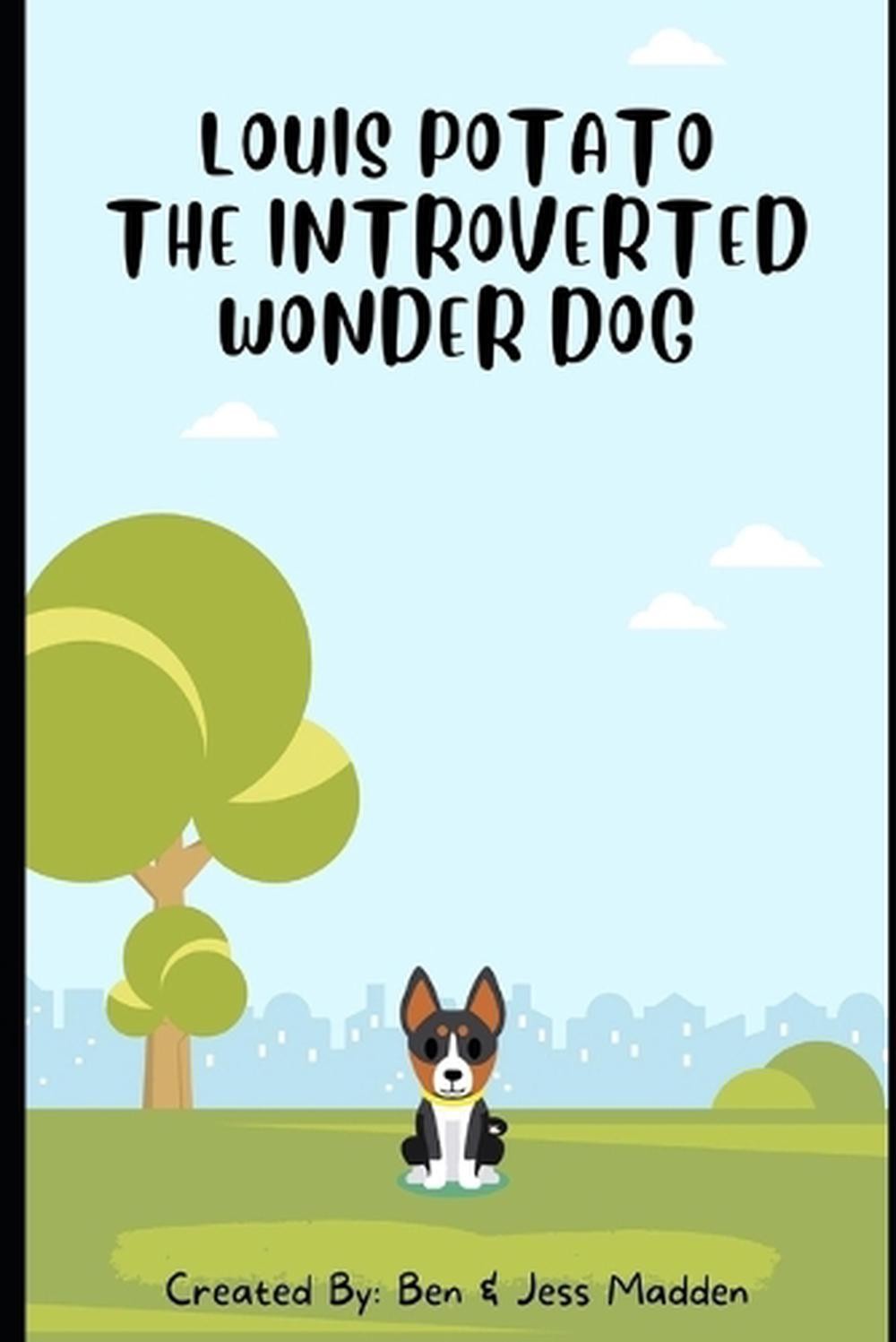 Louis Potato: The Introverted Wonderdog by Ben & Jess Madden (English ...