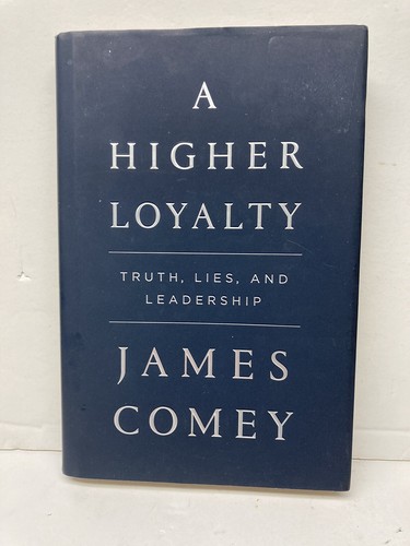 A Higher Loyalty : Truth, Lies and Leadership by James Comey (Hardcover ...
