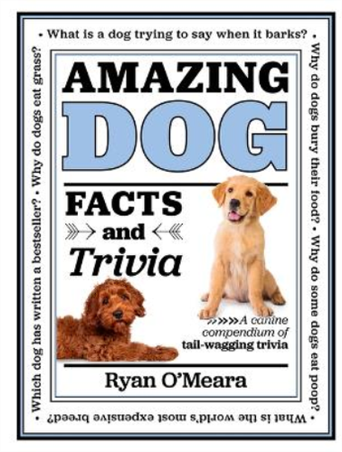 Ryan O'Meara Amazing Dog Facts and Trivia (Relié) Amazing Facts ...