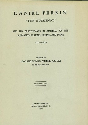 DANIEL PERRIN THE HUGUENOT PERRINE PERINE PRINE DESCENDANTS 1665-1910 ...