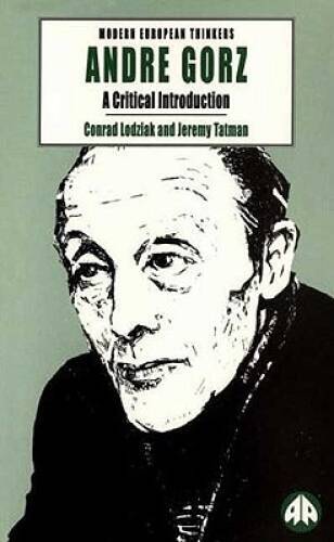 Andre Gorz: A Critical Introduction (Modern European Thinkers) - GOOD ...