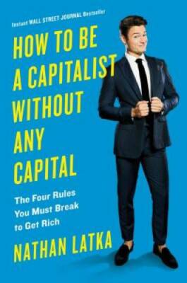 How to Be a Capitalist Without Any Capital: The Four Rules You Must ...