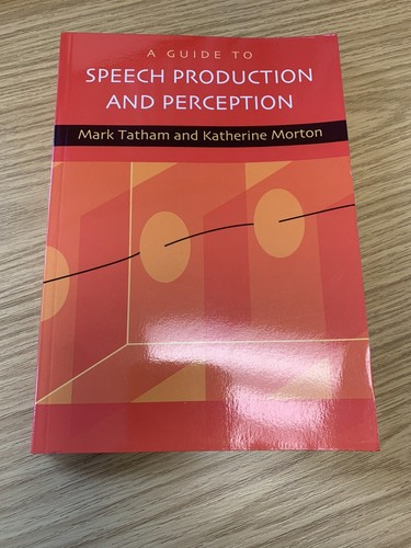 A Guide to Speech Production and Perception by Mark Tatham, Katherine ...