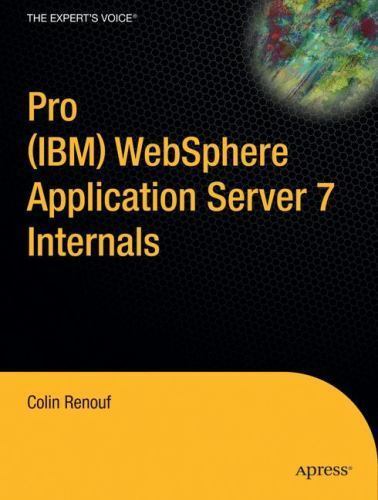 Pro (IBM) WebSphere Application Server 7 Internals by Colin Renouf ...
