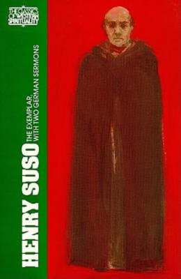 Henry Suso: The Exemplar, with Two German Sermons by Bernard McGinn ...