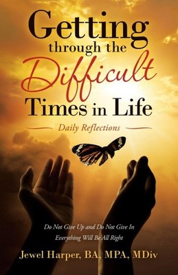 Getting Through the Difficult Times in Life: Daily Reflections ...