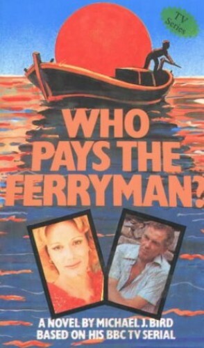 Who Pays the Ferryman?: A Novel by Bird, Michael J. Paperback ...