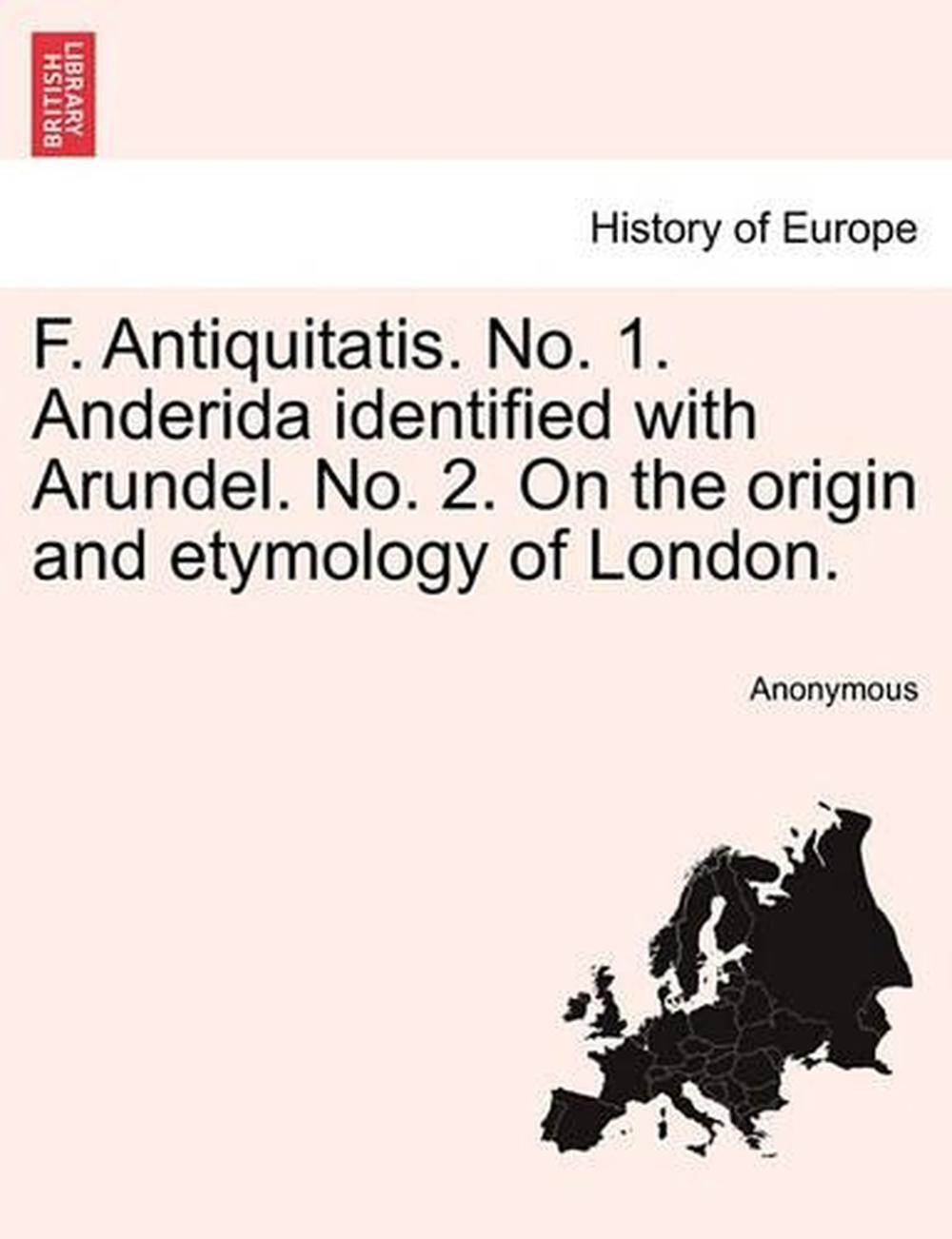 F. Antiquitatis. No. 1. Anderida identified with Arundel. No. 2. on the ...