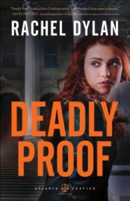 Deadly Proof (Atlanta Justice) - Paperback By Dylan, Rachel - GOOD ...
