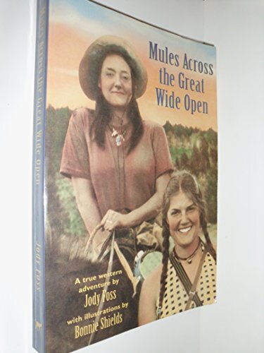 MULES ACROSS THE GREAT WIDE OPEN: A TRUE WESTERN ADVENTURE By Jody Foss ...