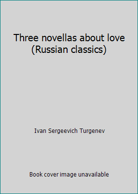 Three novellas about love (Russian classics) by Ivan Sergeevich Turgenev | eBay
