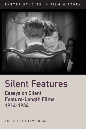 Silent Features: The Development of Silen- paperback, Steve Neale ...