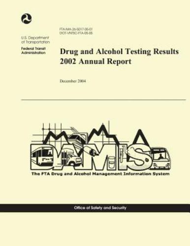 Drug and Alcohol Testing Results 2002 Annual Report by U. S. Department ...