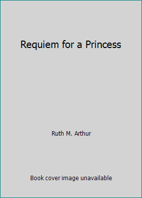 Requiem for a Princess by Ruth M. Arthur 689206348| eBay
