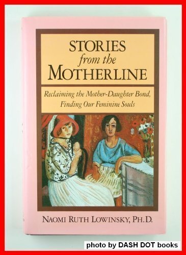 Stories From the Motherline By Naomi Ruth Lowinsky Ph. D. 9780874776805 ...