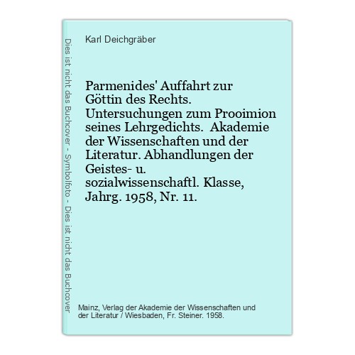 Parmenides' Auffahrt zur Göttin des Rechts. Untersuchungen zum ...