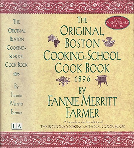 THE ORIGINAL BOSTON COOKING-SCHOOL COOK BOOK, 1896, 100TH By Fannie ...