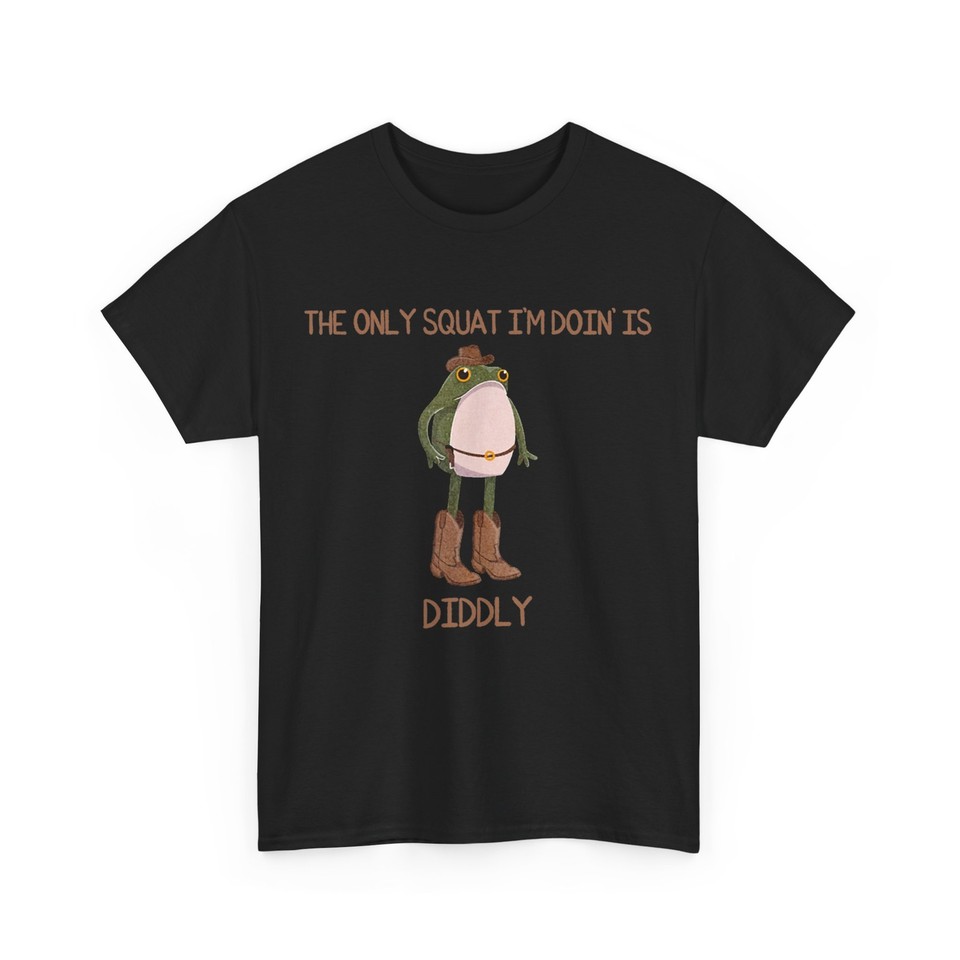 Frog Meme T-shirt, The Only Squat I'm Doin' Is Diddly Frogs Lovers ...