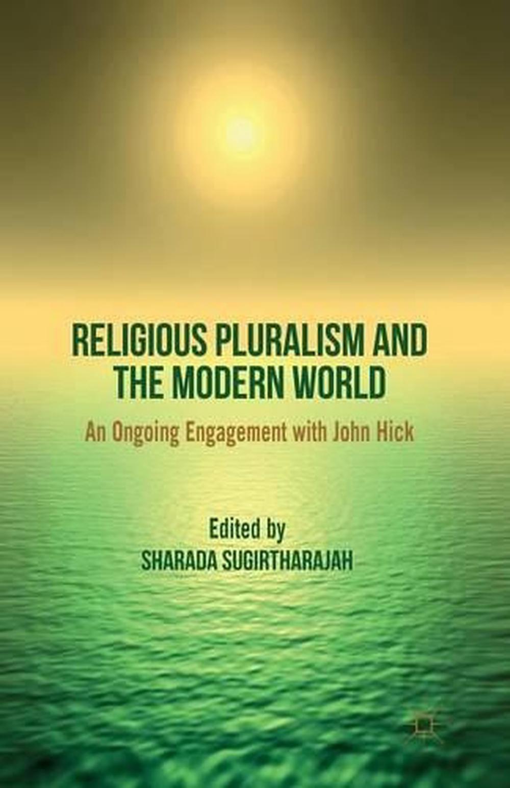 Religious Pluralism and the Modern World : An Ongoing Engagement with ...