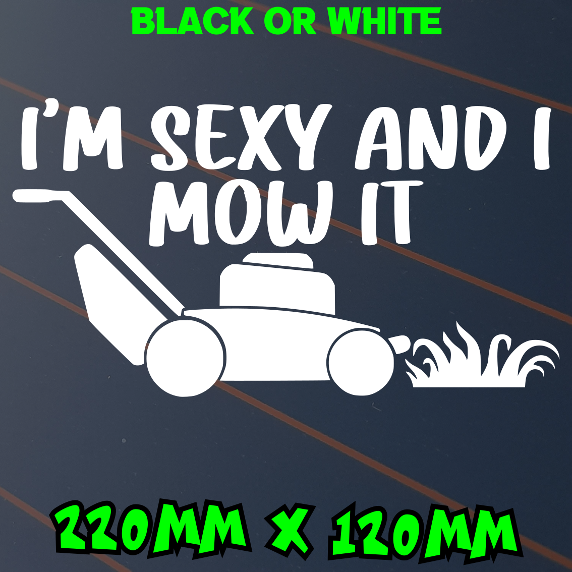 I'm Sexy And I Mow It Sticker Car Decal Aussie Funny Im Mowing Lawn ...