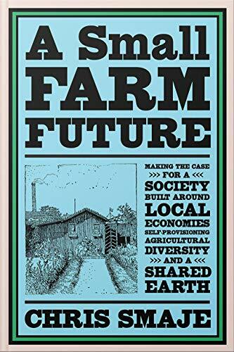 A Small Farm Future: Making the Case for a Soci, Smaje.. 9781603589024 ...