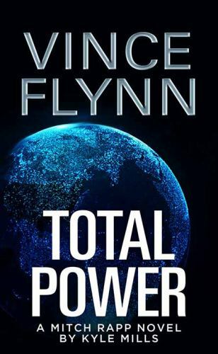Total Power: A Mitch Rapp Novel by Kyle Mills by Flynn, Vince ...