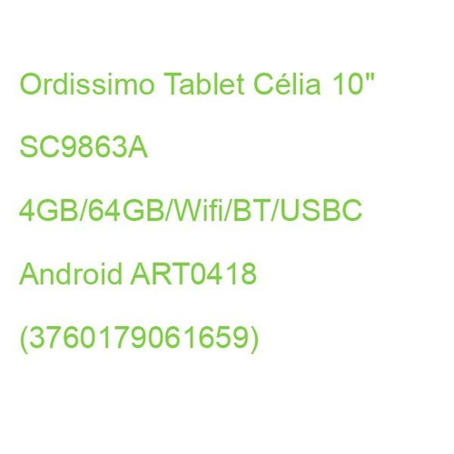Ordissimo Tablet Célia 10" SC9863A 4GB/64GB/Wifi/BT/USBC Android ART0418 (376017 3760179061659 ...