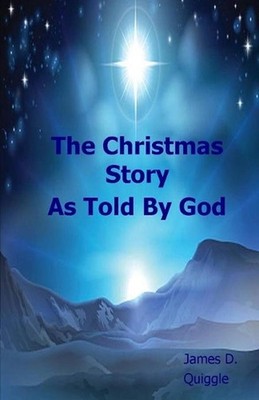The Christmas Story, As Told By God by James D. Quiggle (English ...