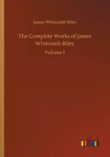 The Complete Works Of James Whitcomb Riley 9783732666126| eBay