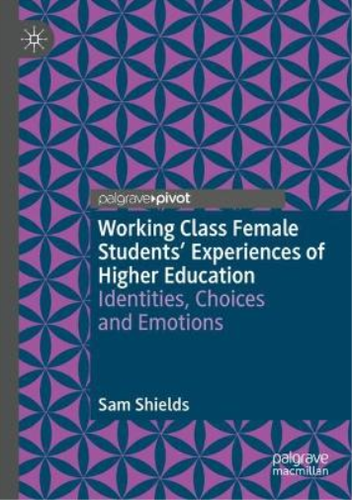 Sam Shields Working Class Female Students' Experiences of Higher ...