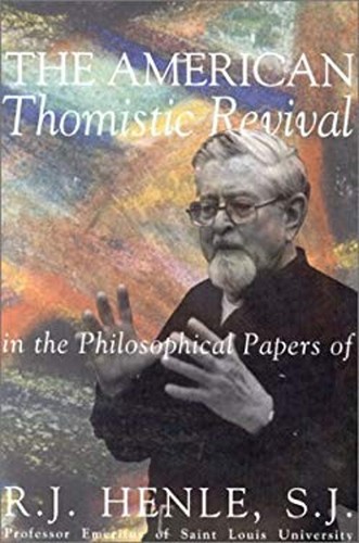 American Thomistic Revival : In the Philosophical Papers of R. J. Henle ...
