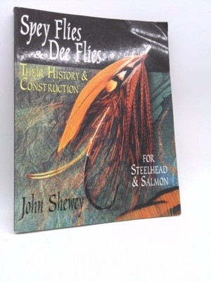 Spey Flies and Dee Flies: Their History & Construction by John Shewey ...